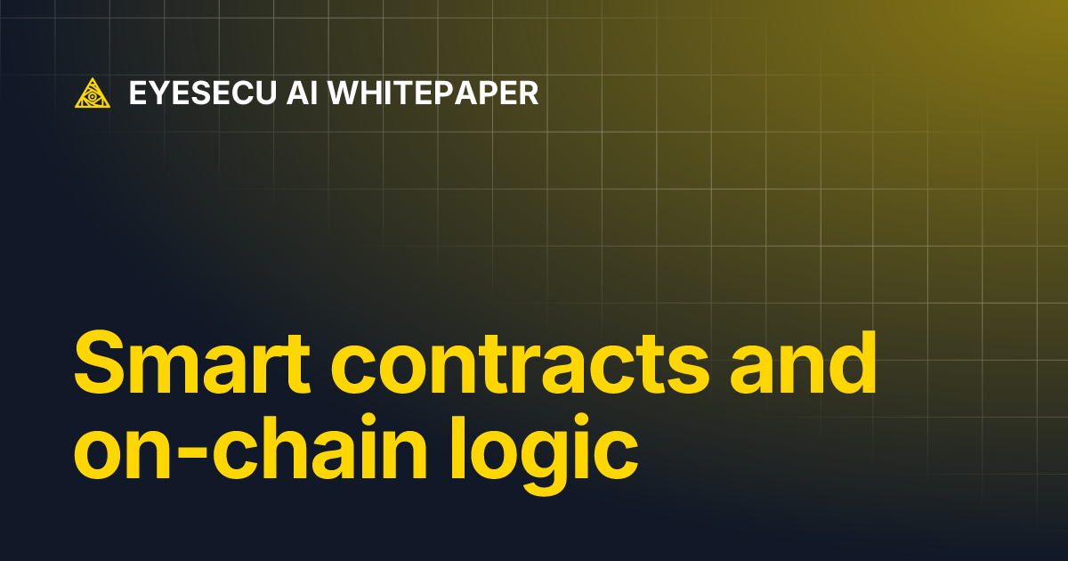 Smart contracts and on-chain logic | EYESECU AI WHITEPAPER