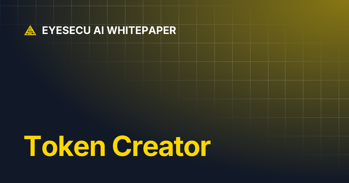 Token Creator | EYESECU AI WHITEPAPER